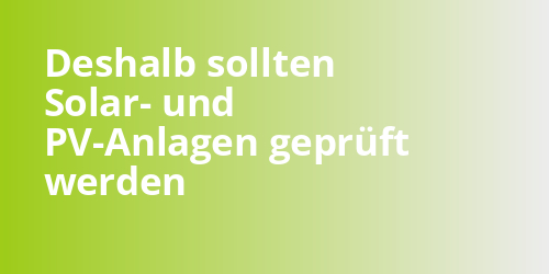 Funktionsfähigkeit und Sicherheit - deshalb sollten Solar- und PV ...